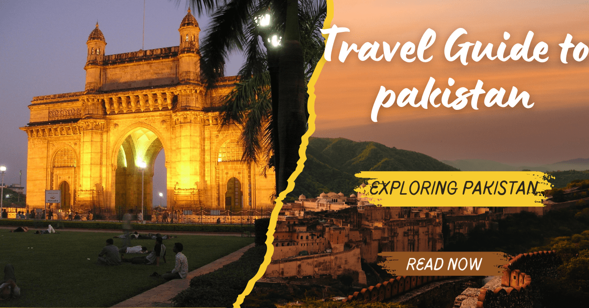 Travel Guide To Pakistan: Exploring Nature, Culture, And Adventure ...
